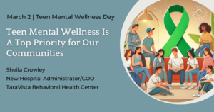 World Teen Mental Wellness Day | TaraVista Behavioral Health Center